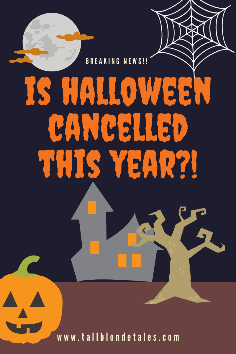 Is Halloween cancelled this year?! – Tall Blonde Tales