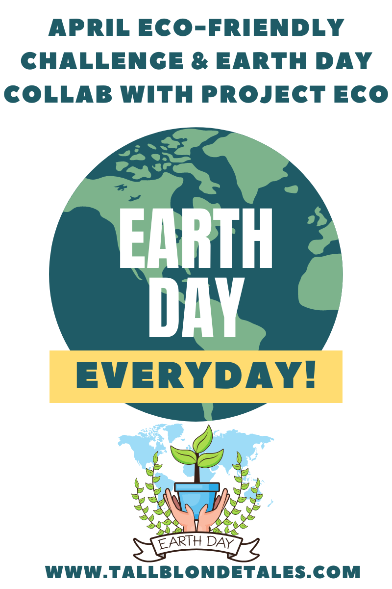 April Eco-friendly Challenge and Earth Day Collab with Project Eco ...